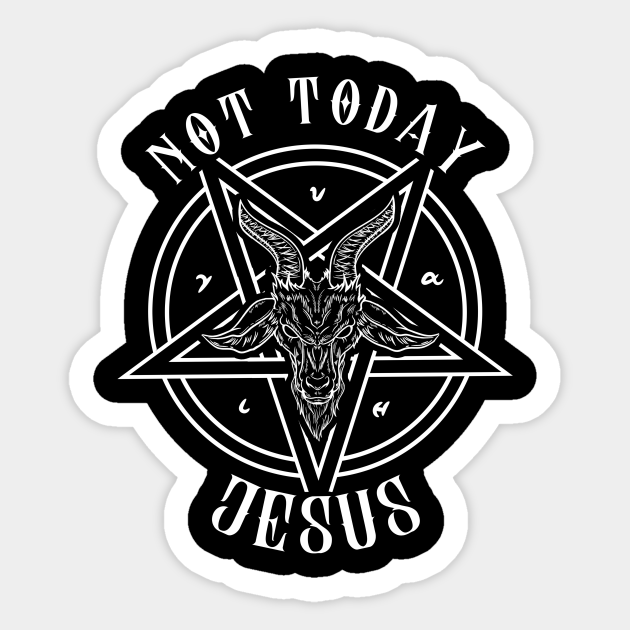 Not Today Jesus I Satanic Baphomet Goat Design Satan Sticker